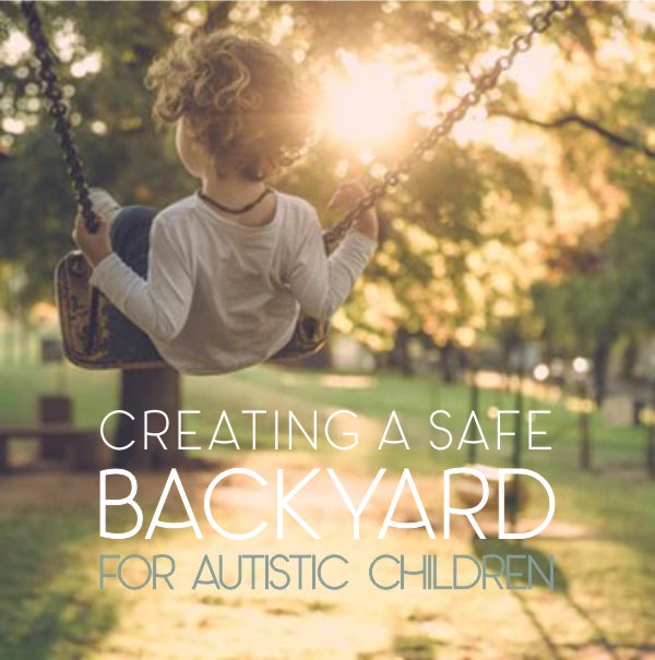 Creating a Safe Backyard for Autistic Children – Simply Nursery